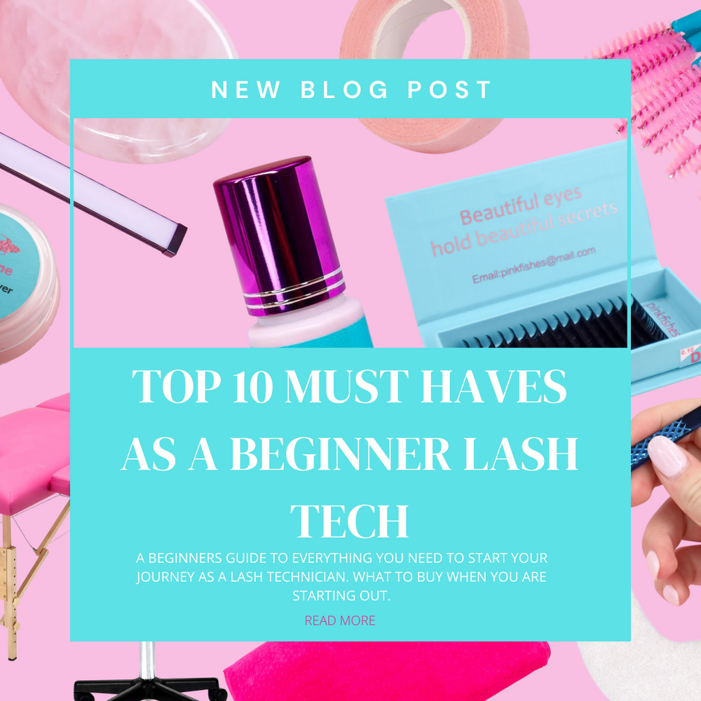 Top 10 'Must Haves' as a Beginner Lash Tech - Pinkfishes